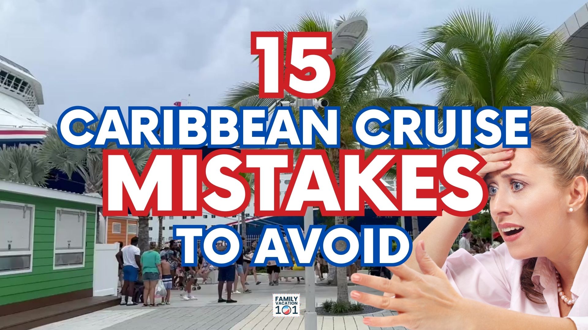 15 Common Mistakes That Could Ruin Your Caribbean Cruise